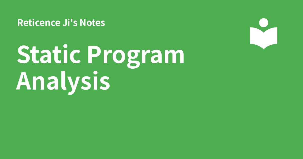 Static Program Analysis - Reticence Ji's Notes