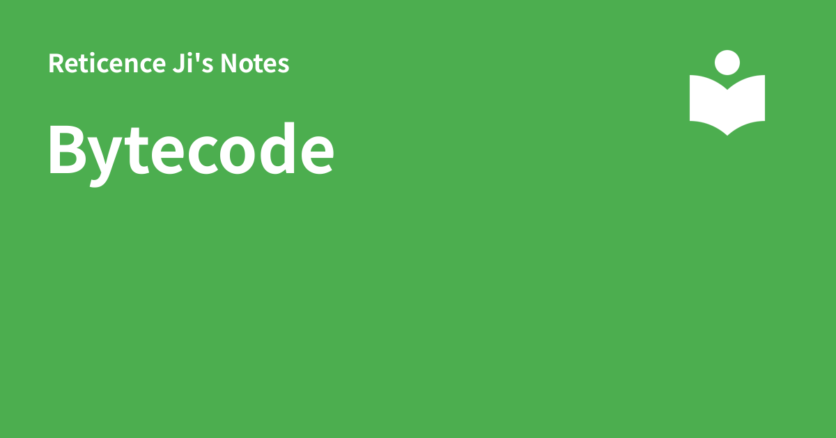 Bytecode - Reticence Ji's Notes